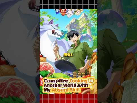 CAMPFIRE COOKING IN ANOTHER WORLD WITH MY UPSURD SKILL is getting a Season 2 #anime #news