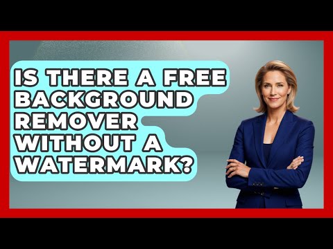 Is There A Free Background Remover Without A Watermark? - Marketing and Advertising Guru