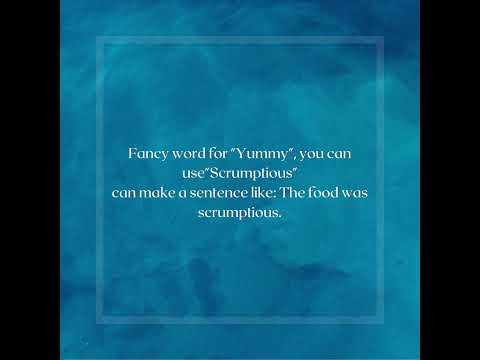 Fancy word for Yummy