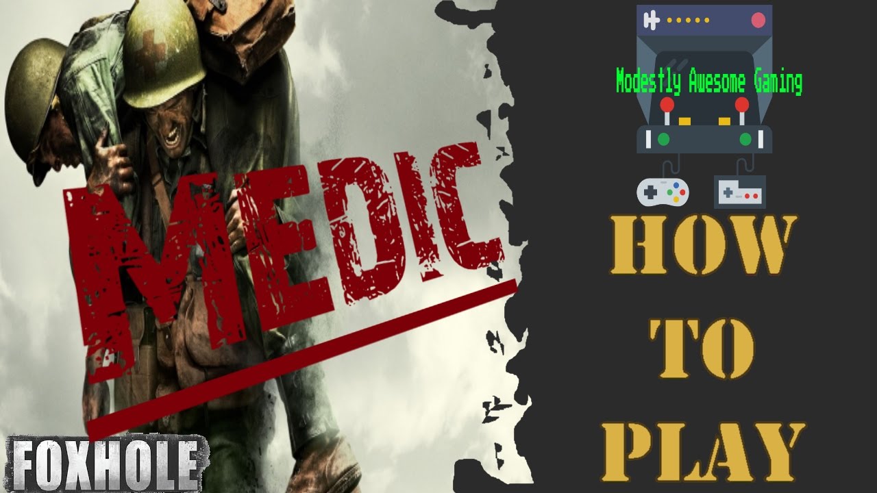 Medic: Tips and Tricks - Foxhole Tutorial Gameplay - ModestlyAwesomeGaming