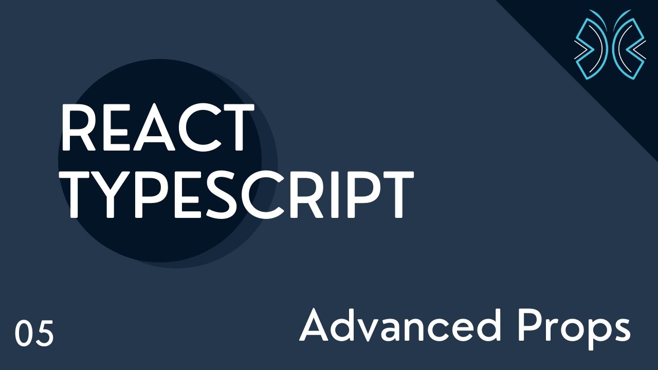 React TypeScript Tutorial - 5 - Advanced Props