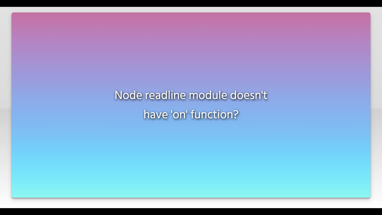 Node readline module doesn't have 'on' function?