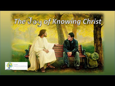“The Joy of Knowing Christ” – Jordan Doerksen – LCCF
