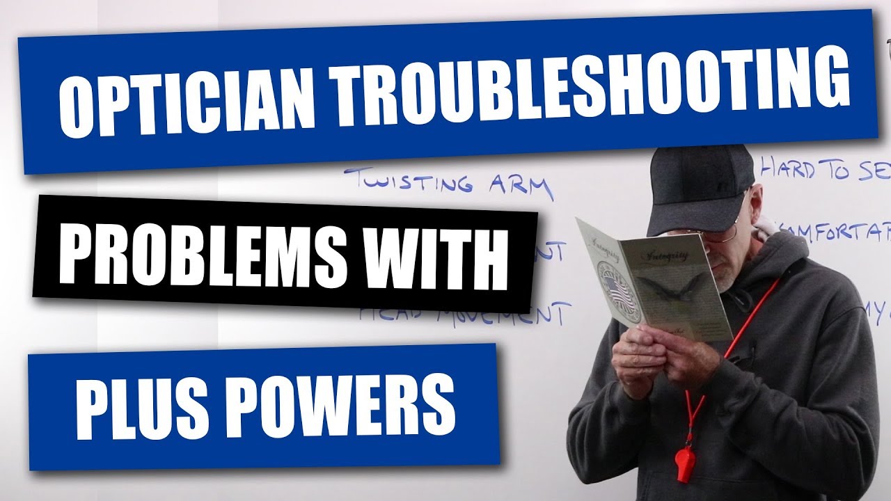 Optician Troubleshooting: Problems WIth Plus Powers