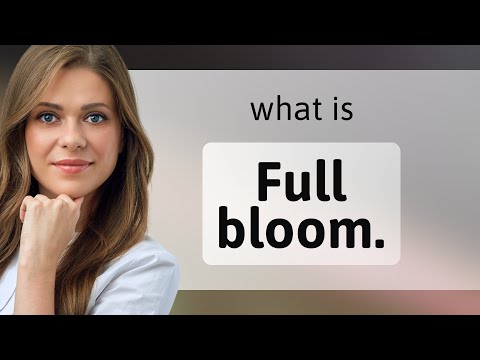 Understanding "Full Bloom": A Blossom of Vocabulary