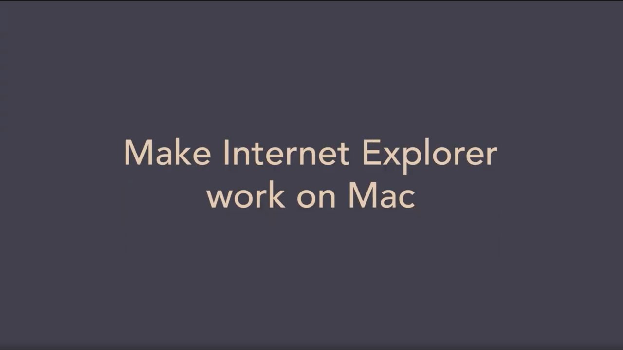 Internet Explorer on Mac: How to make it work