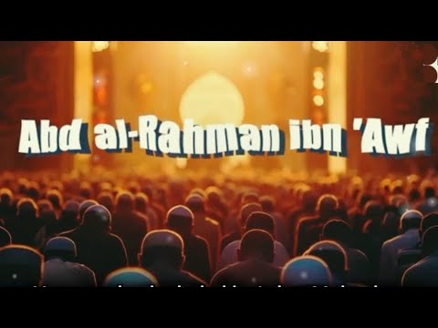 "The Inspiring Story of Abdul Rahman bin Auf (R.Z) | Mufti Menk"