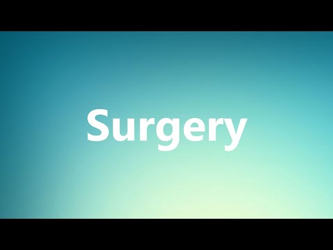 Surgery - Medical Definition and Pronunciation
