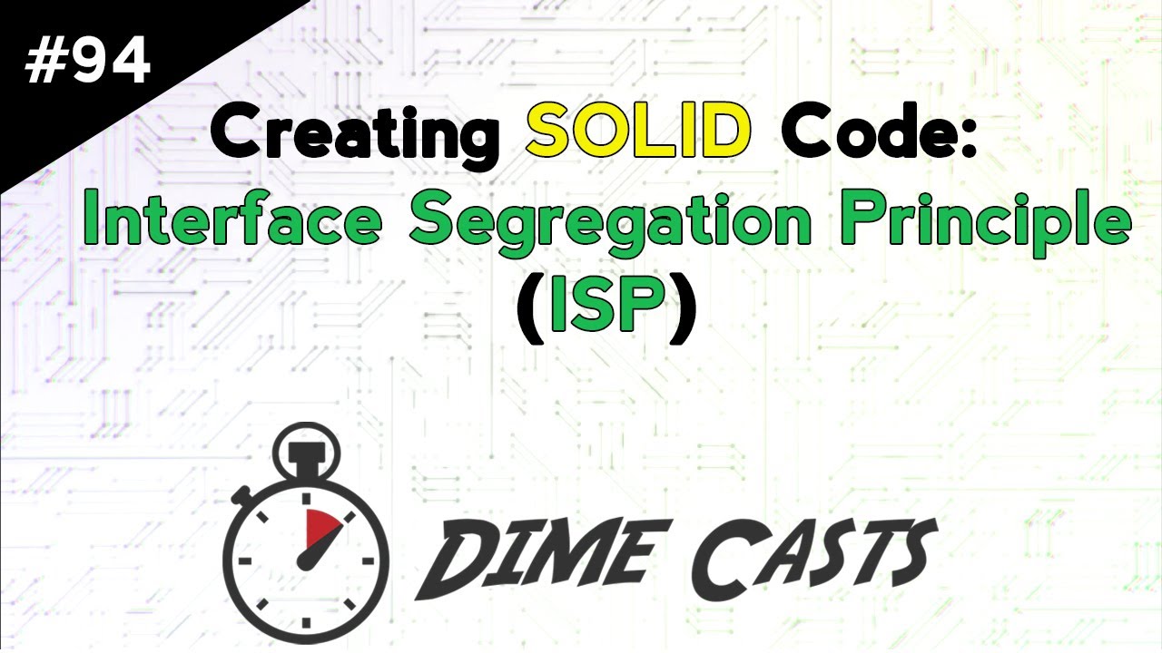 Creating SOLID Code: Interface Segregation Principle (ISP)