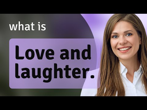 Understanding "Love and Laughter": An Insight into English Expressions