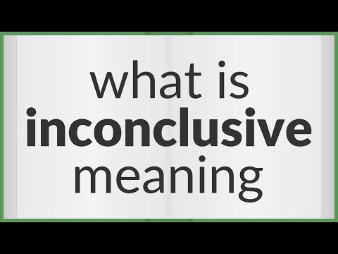 Inconclusive | meaning of Inconclusive