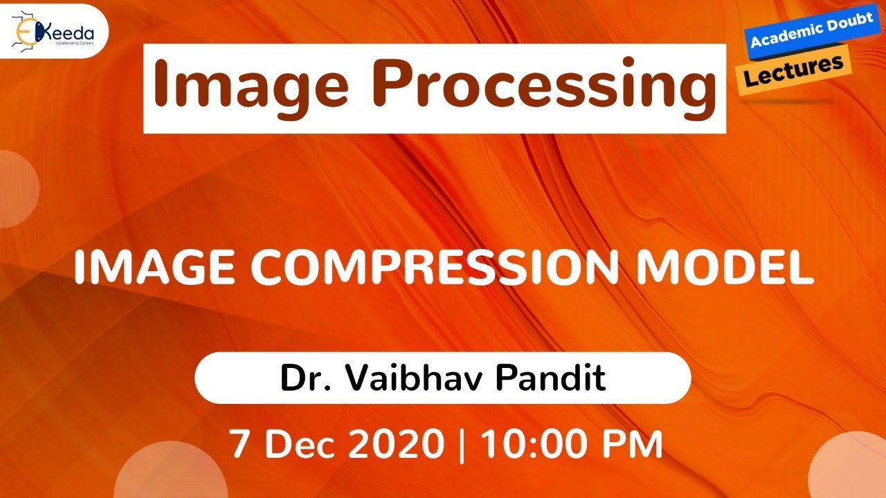 Image Processing - Image Compression Model | 7 December | 10 PM
