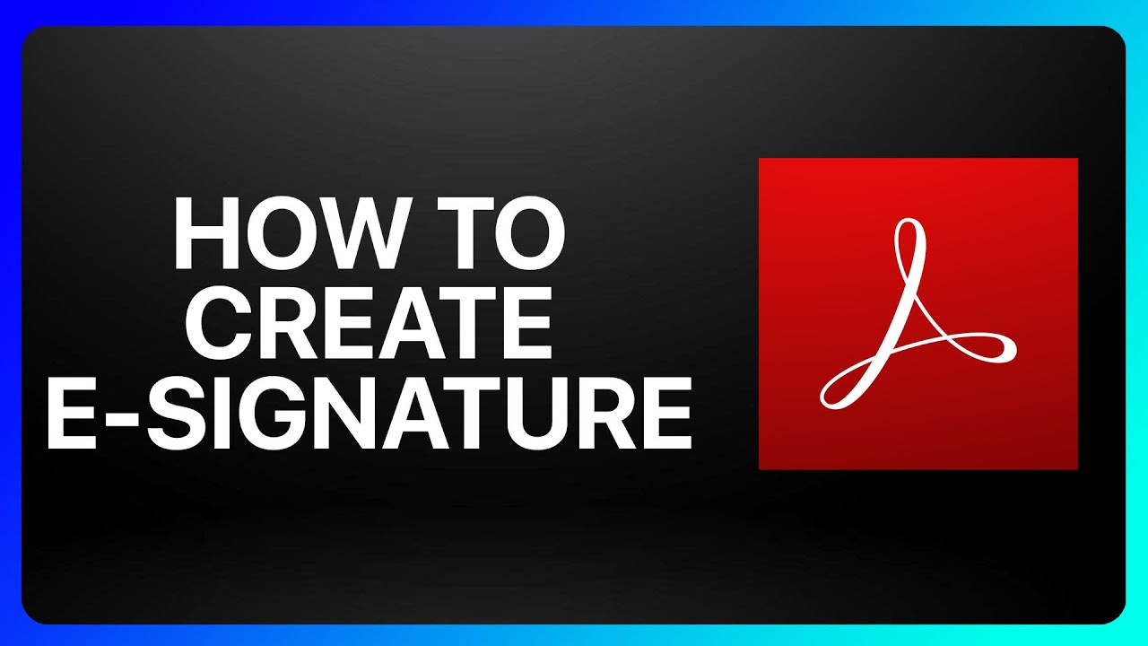 How To Create E-Signature In Adobe Acrobat Tutorial
