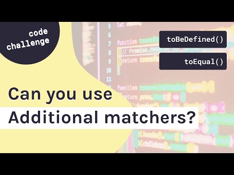 Use toBeDefined() & toEqual() in unit testing (Challenge) | Unit testing tutorial