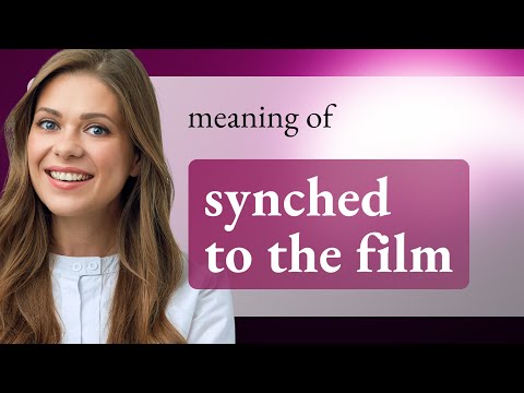 Unlocking the Meaning of "Synched to the Film"