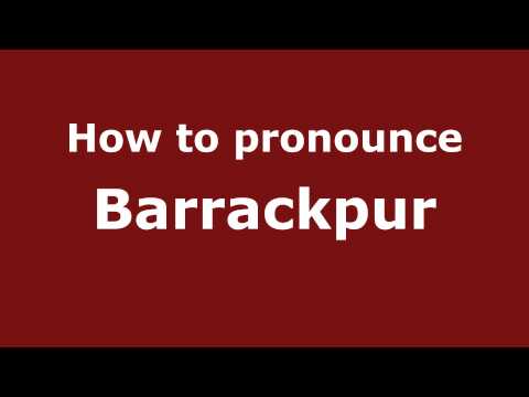 How to Pronounce Barrackpur - PronounceNames.com
