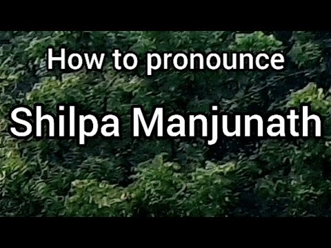 How to Pronounce Shilpa Manjunath