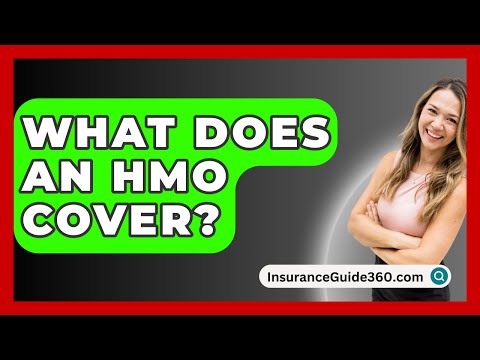 What Does An HMO Cover? - InsuranceGuide360.com