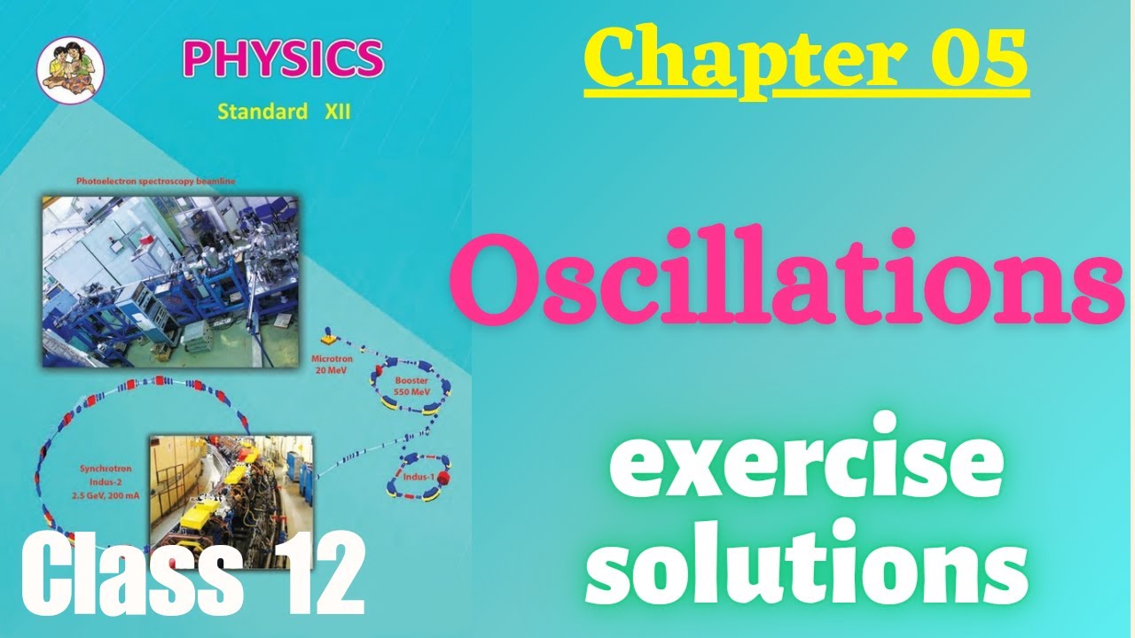 Oscillations class 12 physics chapter 5 Exercise solutions and numericals