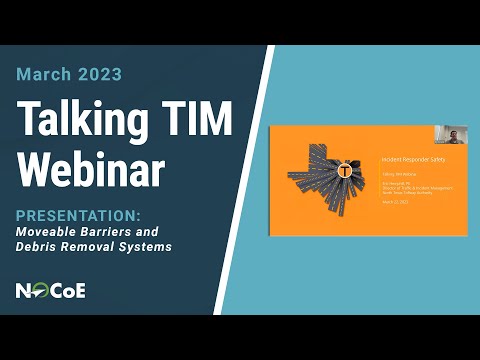 Talking TIM: March 2023 - Moveable Barriers and Debris Removal Systems (Presentation)