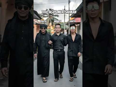 Trio agus | trio meresahkan HARTA, TAHTA , WANITA,