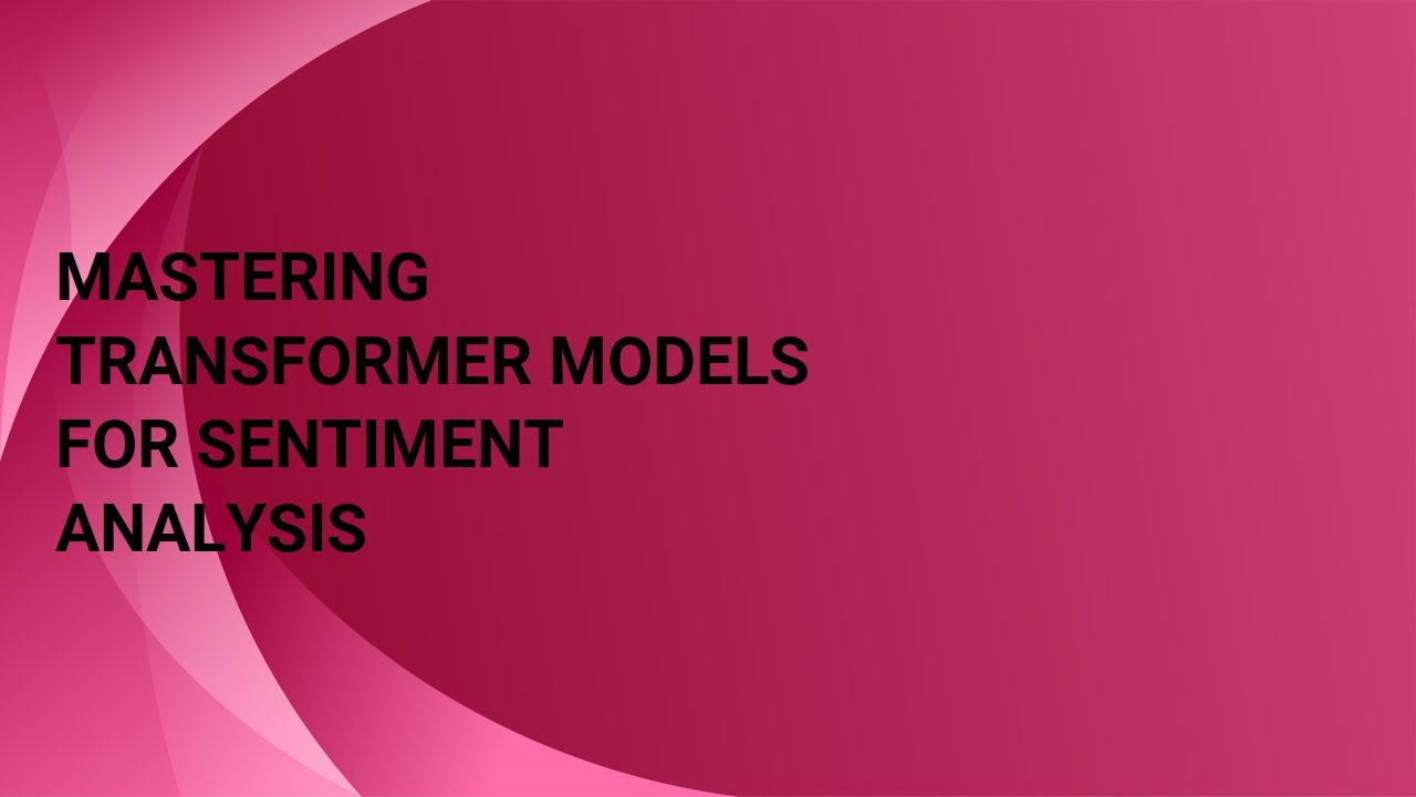 Mastering Transformer Models for Sentiment Analysis