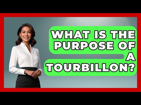 What Is The Purpose Of A Tourbillon? - Jewelry Market Spotlight