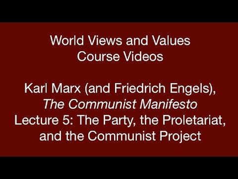 World Views and Values: Karl Marx (and Engels), The Communist Manifesto (lecture 5)