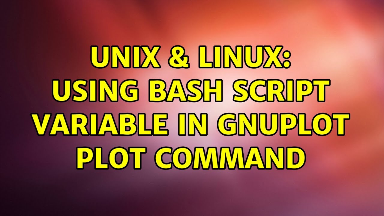 Unix & Linux: Using bash script variable in gnuplot plot command