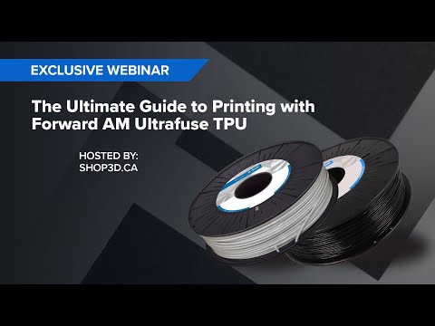 Exclusive Webinar: The Ultimate Guide To Printing With Forward AM Ultrafuse TPU