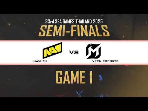 NAVI PH vs VREN ESPORTS GAME 1 | 33rd SEA Games Thailand 2025
