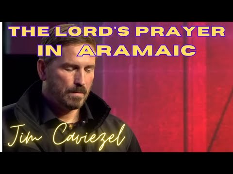 The Lord's Prayer in Aramaic | Jim Caviezel | Must Hear