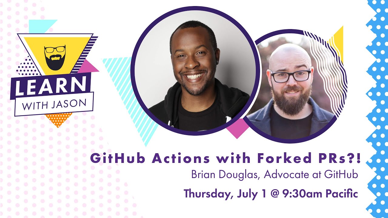 GitHub Actions with Forked PRs?! (with Brian Douglas) — Learn With Jason
