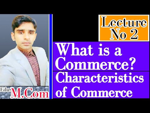 What is a Commerce? | Characteristics of Commerce in Urdu/Hindi 2020 | Commerce Lecture # 2