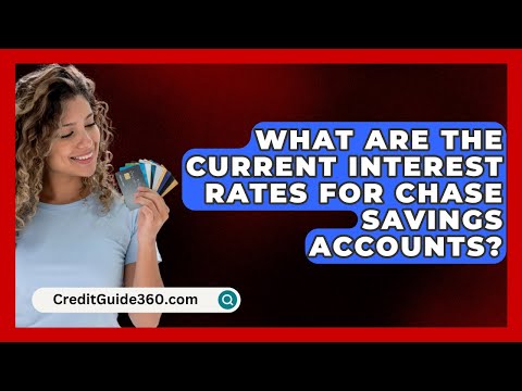 What Are the Current Interest Rates for Chase Savings Accounts? | CreditGuide360 News