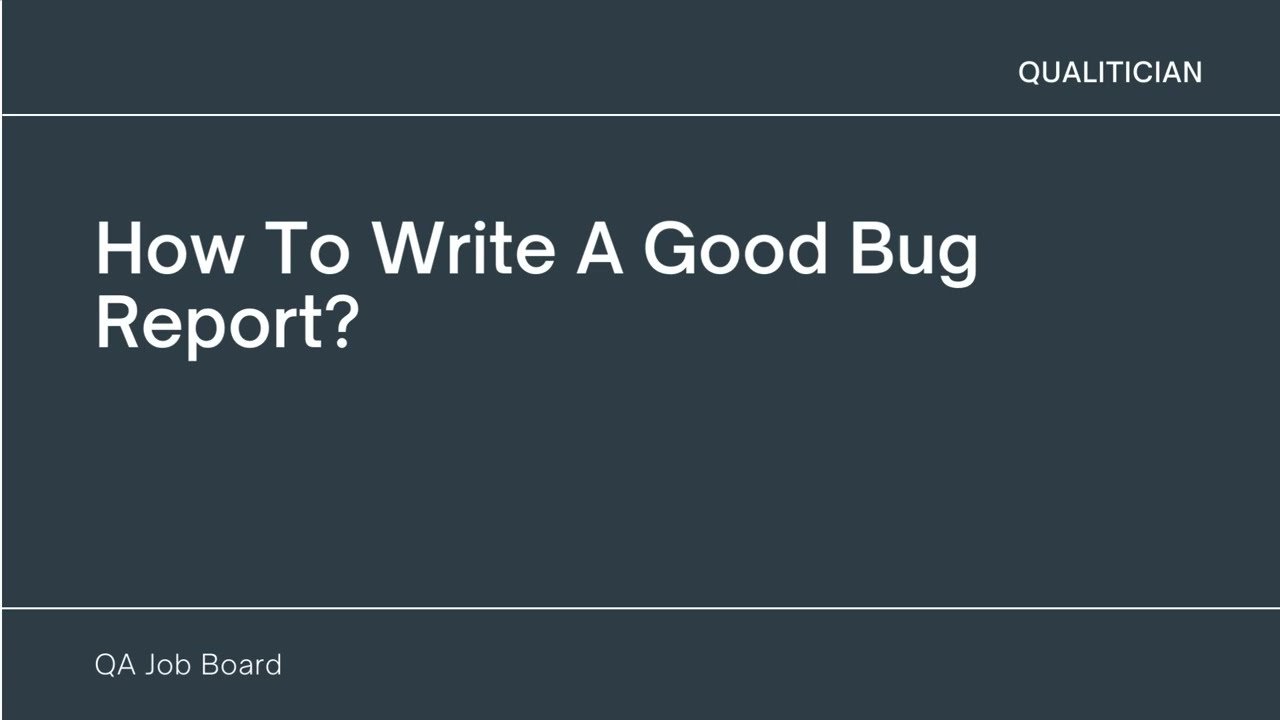 How To Write A Good Bug Report?