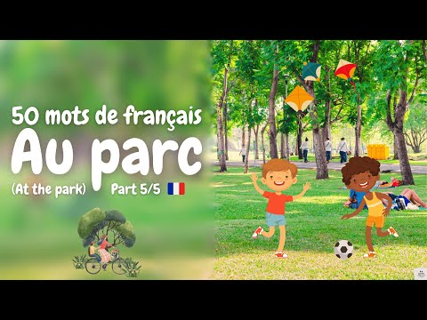 🌳 Learn 50 French Words About the Park | Vocab + Pronunciation + English & Chinese Translations 5/5