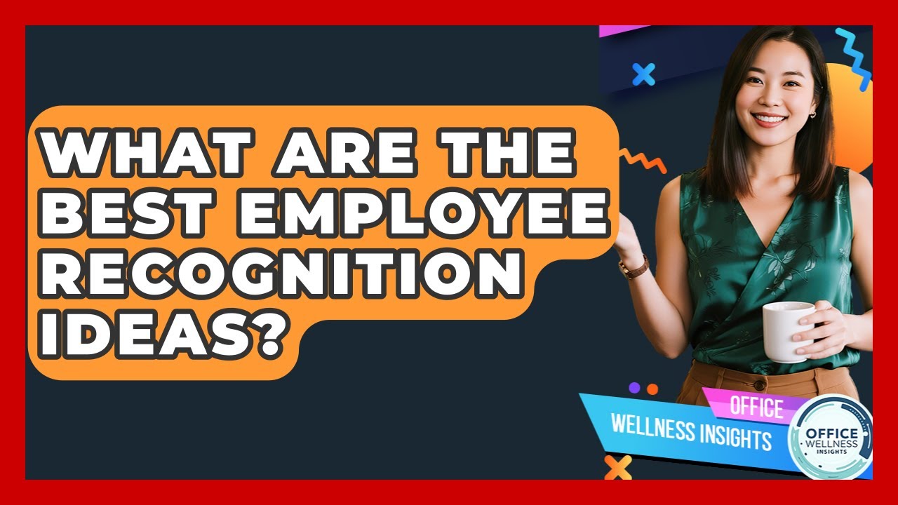 What Are The Best Employee Recognition Ideas? - Office Wellness Insights