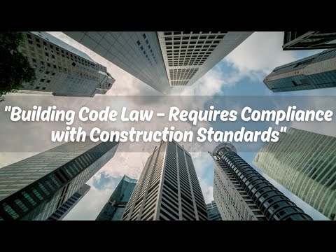 Building Code Law – Requires Compliance with Construction Standards