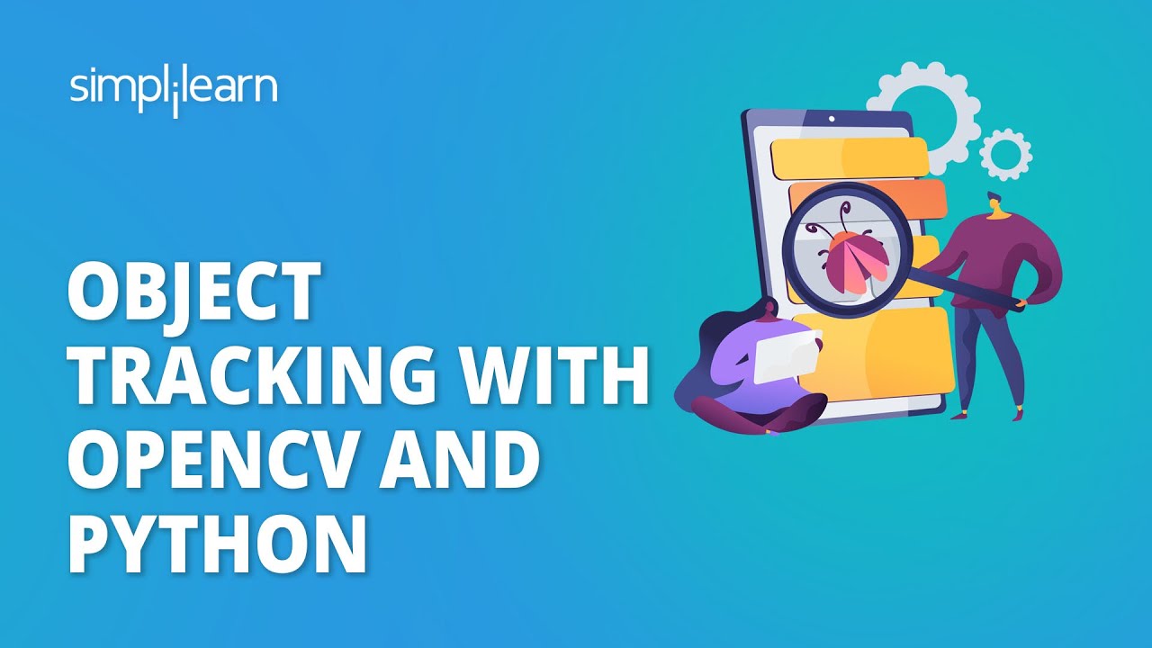 Object Tracking With OpenCV And Python | Object Detection Opencv Python | Simplilearn