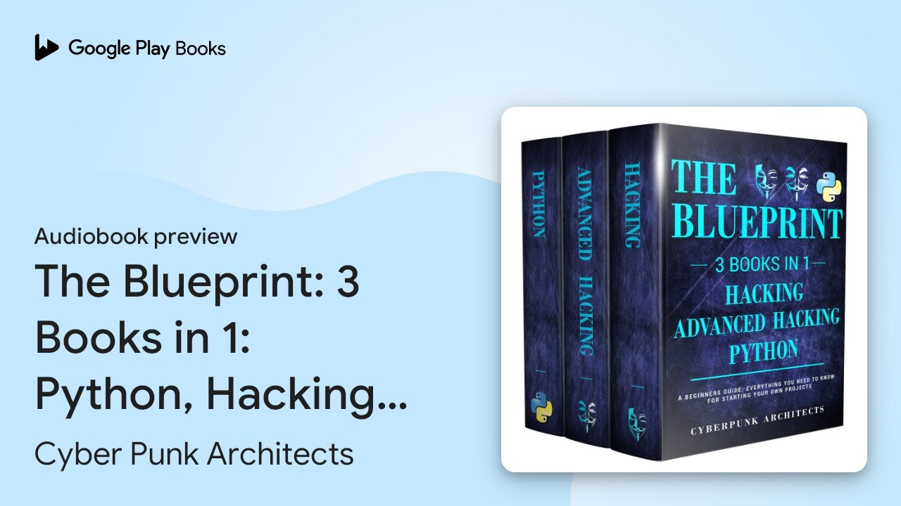 The Blueprint: 3 Books in 1: Python, Hacking &… by Cyber Punk Architects · Audiobook preview