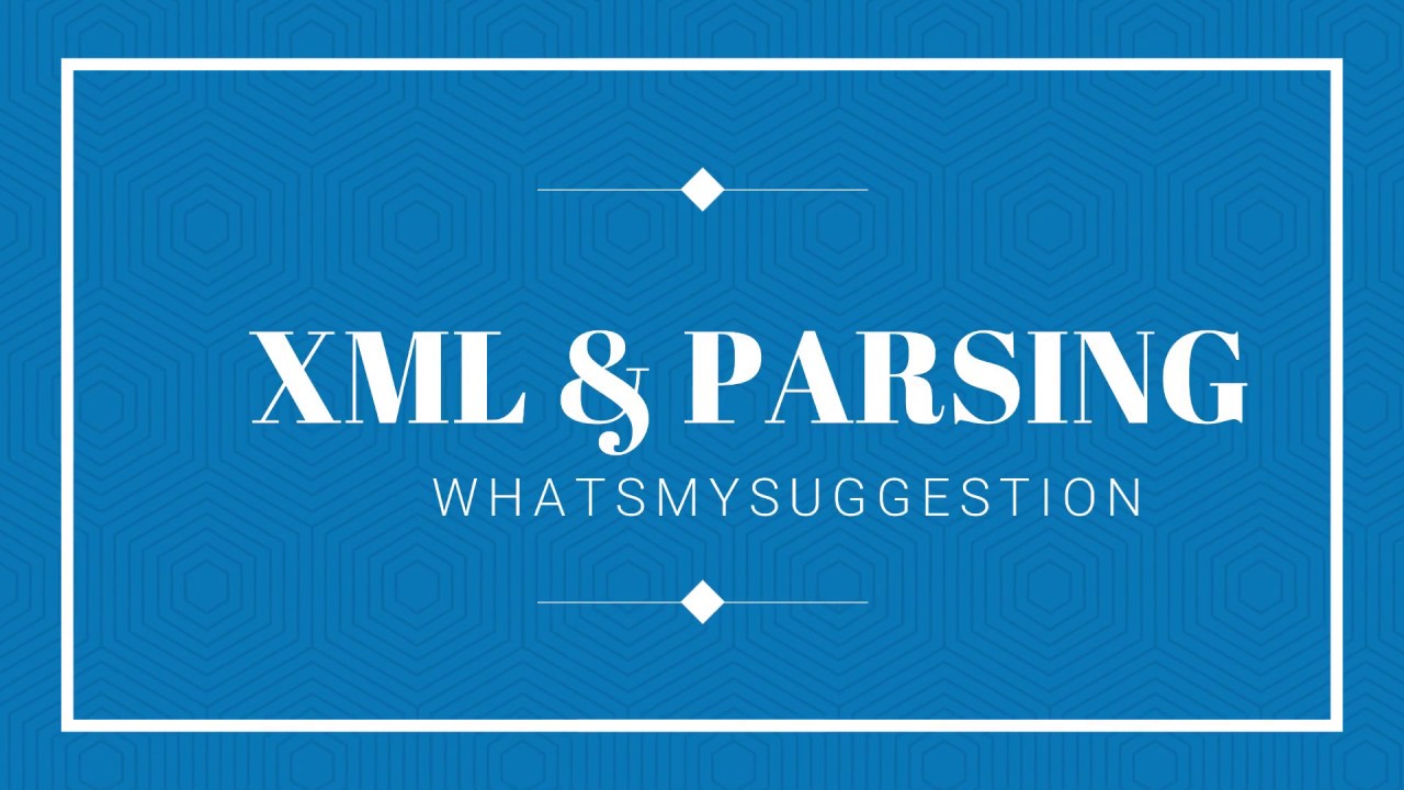 What Is XML?. How To Parse XML.Explained In Detail?.