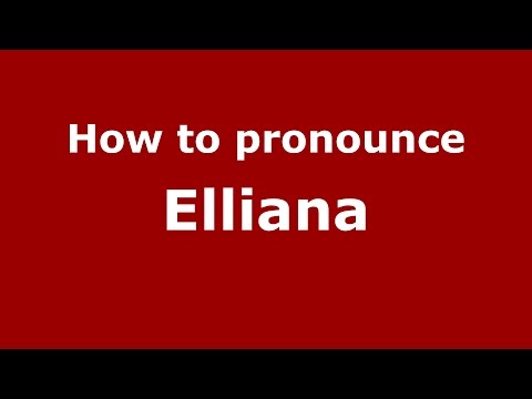 How to pronounce Elliana (American English/US) - PronounceNames.com