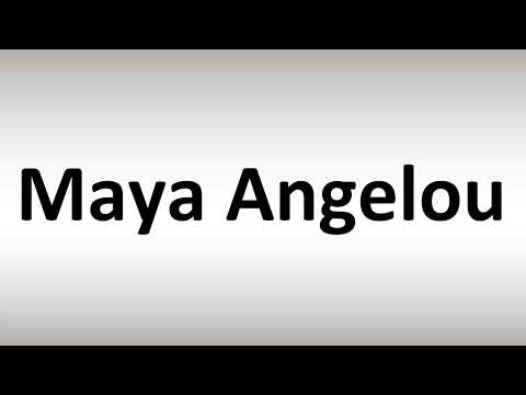 How to Pronounce Maya Angelou