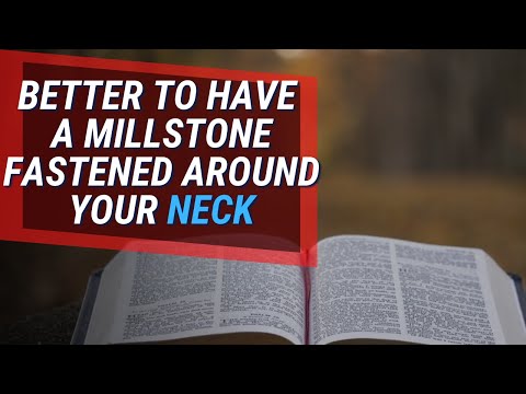 Better For a Millstone to Be Fastened Around Your Neck