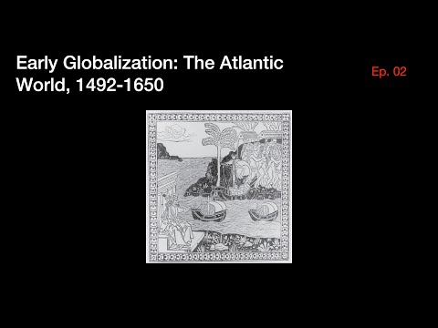 Early Globalization: The Atlantic World 1492-1650 | US History Episode 2