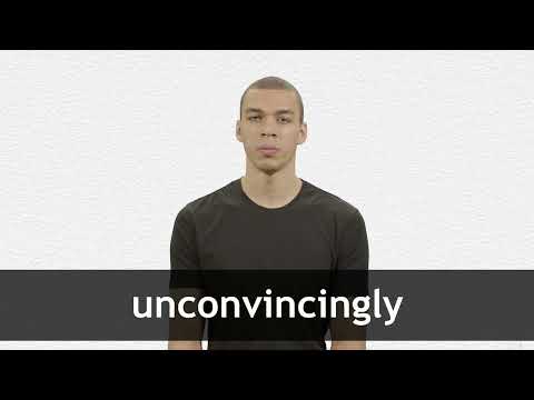 UNCONVINCINGLY definition and meaning | Collins English Dictionary