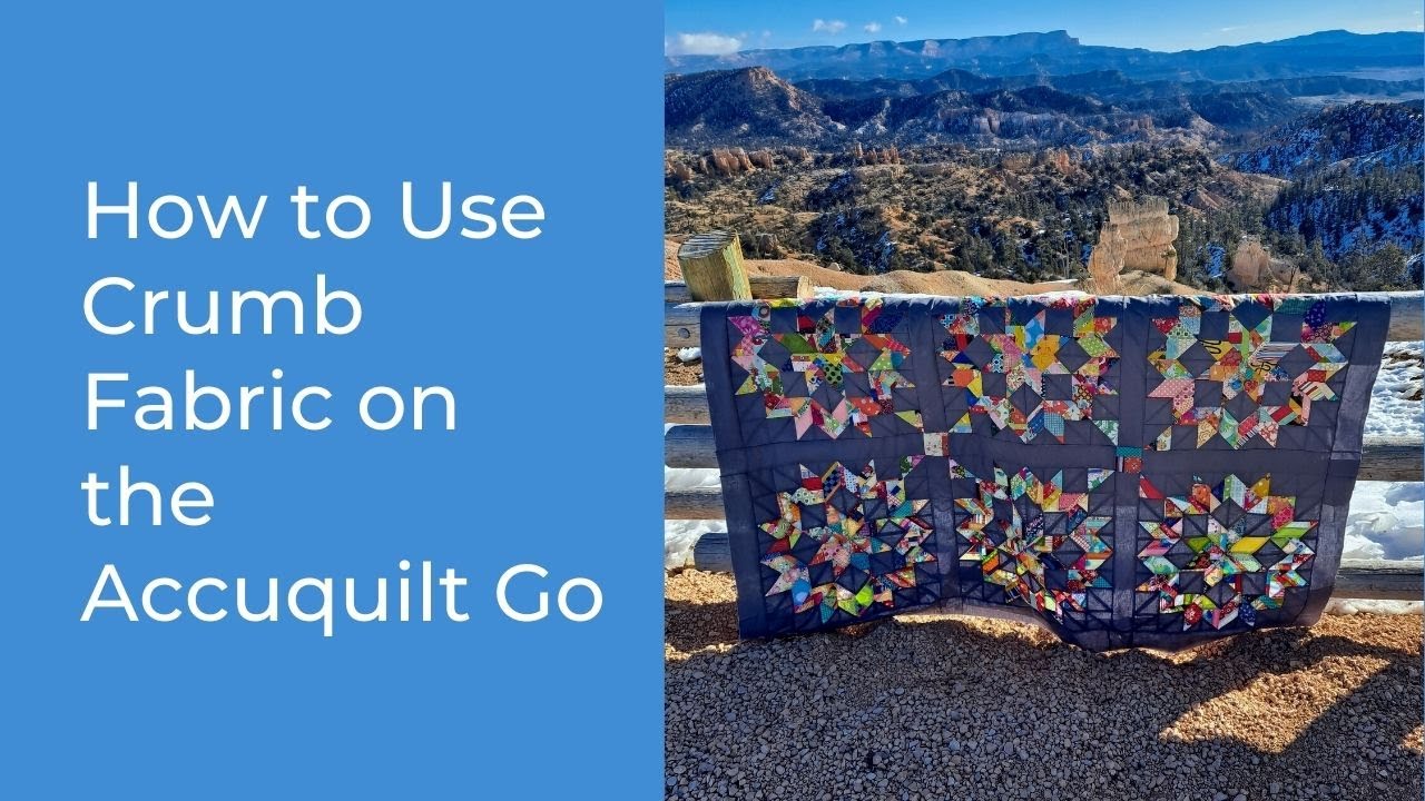 How to Use Crumb Fabric On the AccuQuilt Go