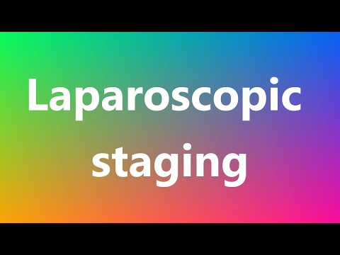 Laparoscopic staging - Medical Definition and Pronunciation