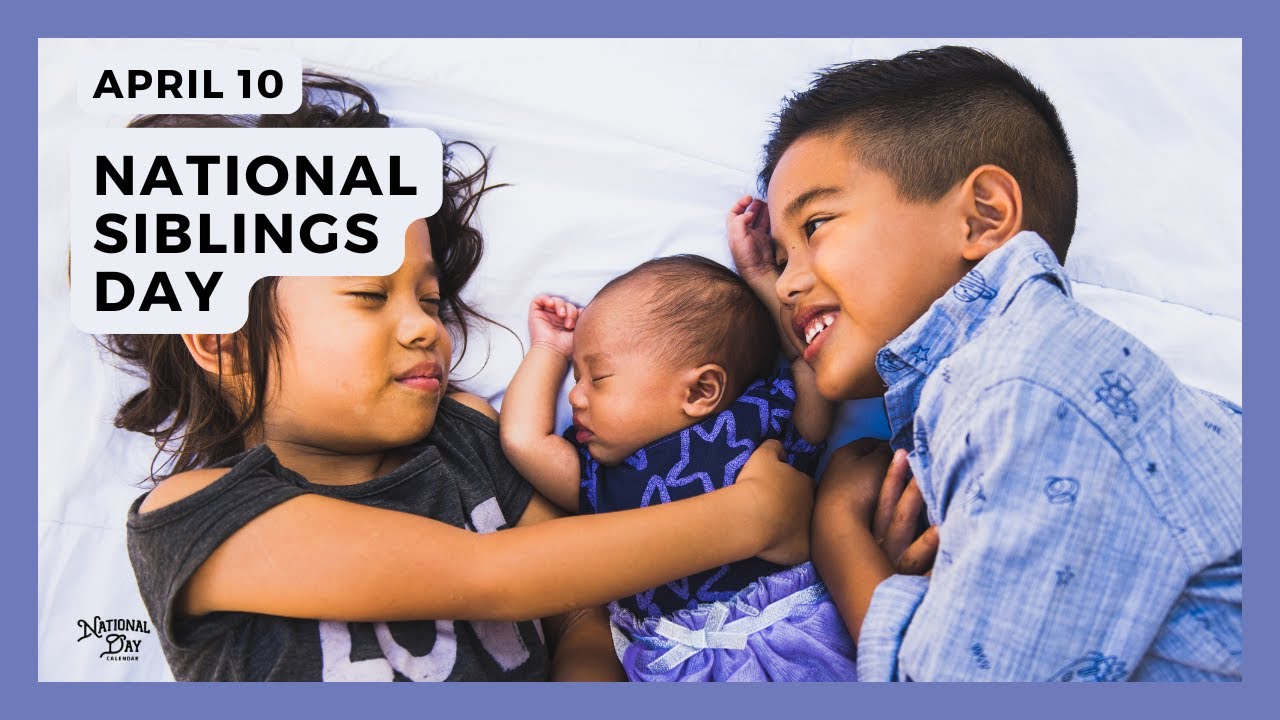 NATIONAL SIBLINGS DAY | April 10